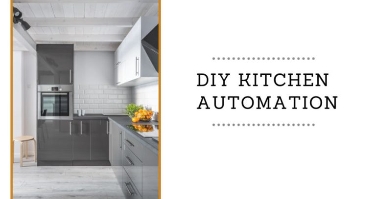 DIY Kitchen Automation That Is Affordable and Easy to Do